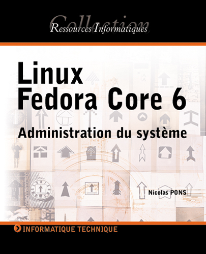 Livre : Linux - Fedora Core 6 - Administration du système Livre : Linux - Fedora Core 6 - Administration du système
